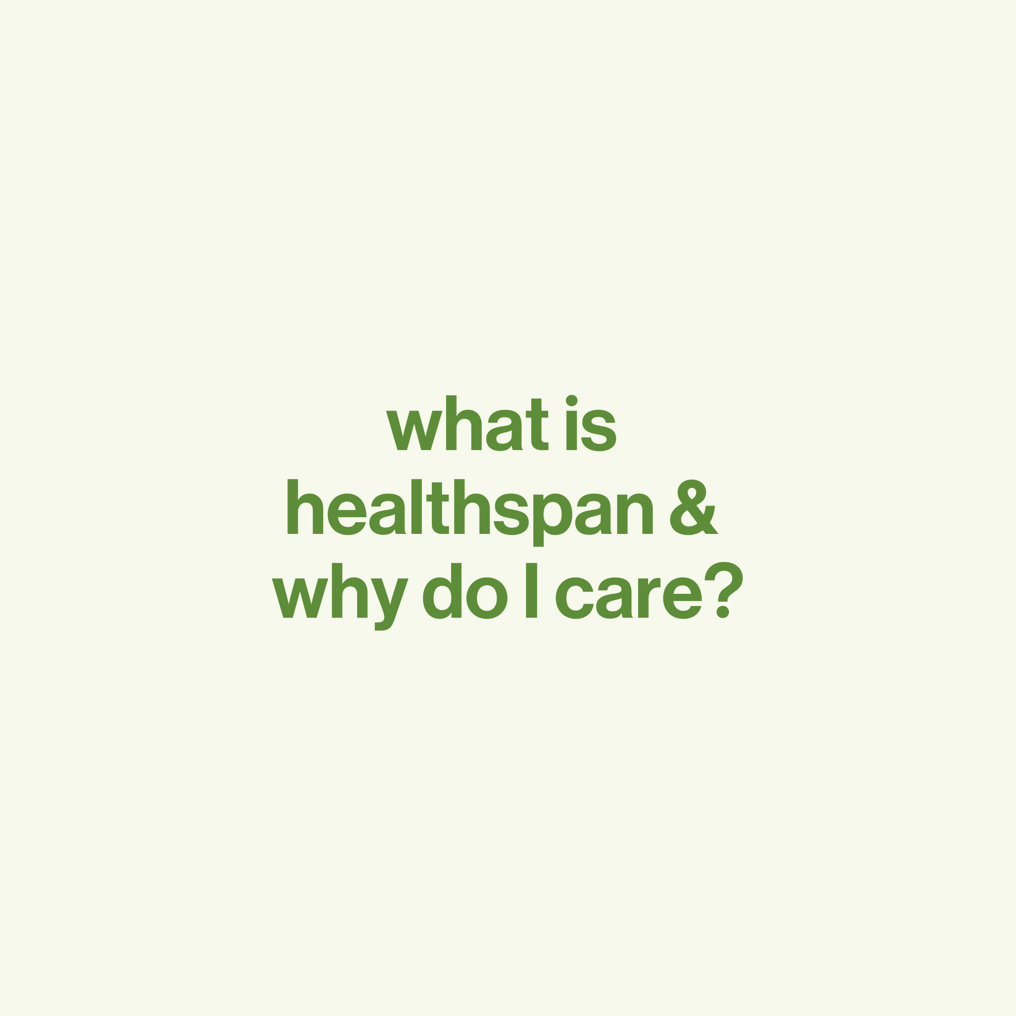 what is healthspan & why do I care? – happy being